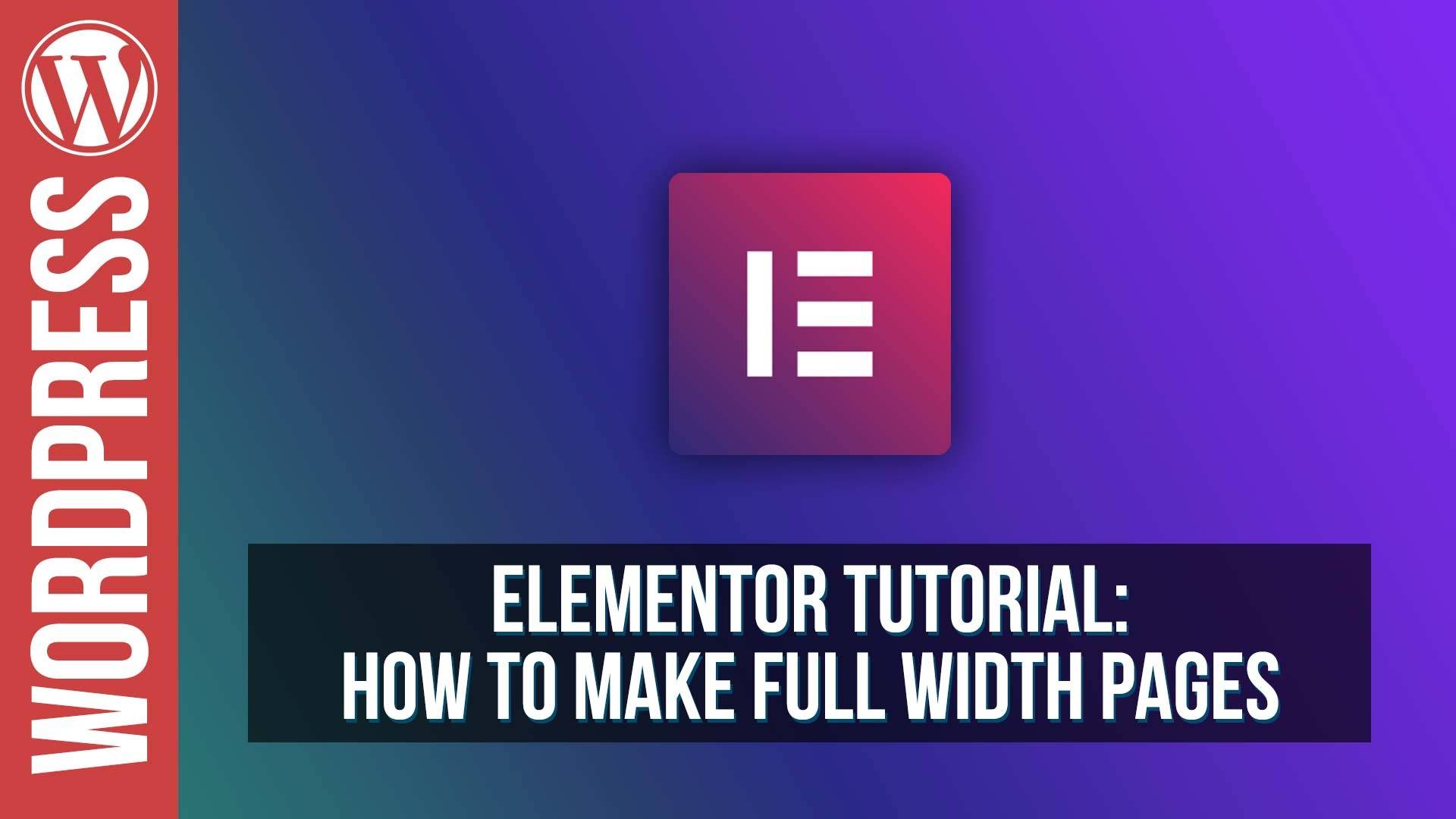 Elementor For Wordpress How To Make Full Width Pages Layouts