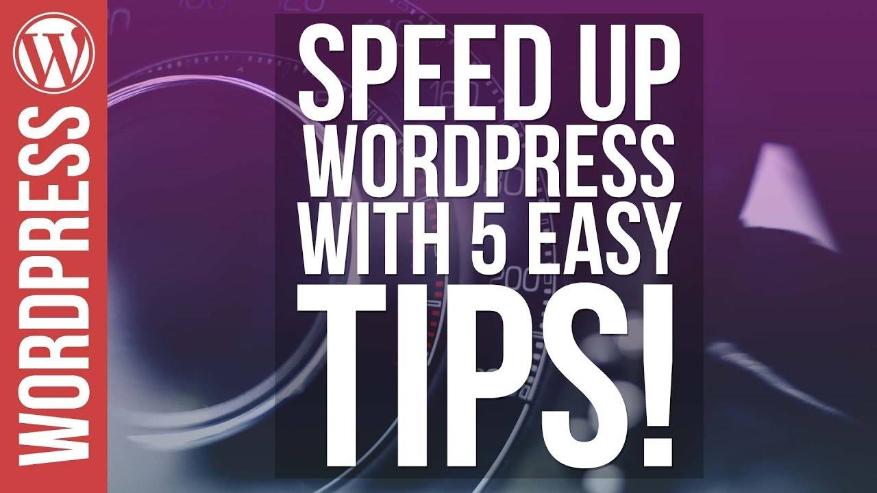 How to Speed Up Wordpress Websites with 5 Easy Tips