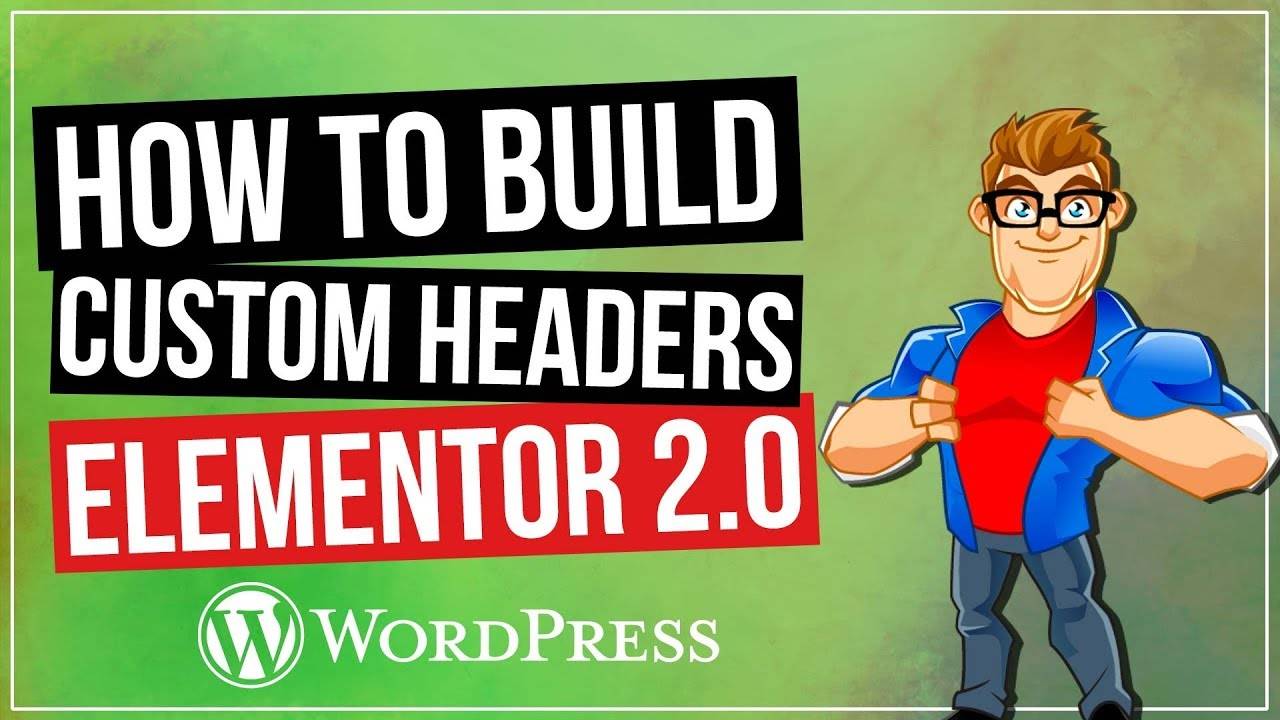Custom Headers in Wordpress with Elementor 2.0